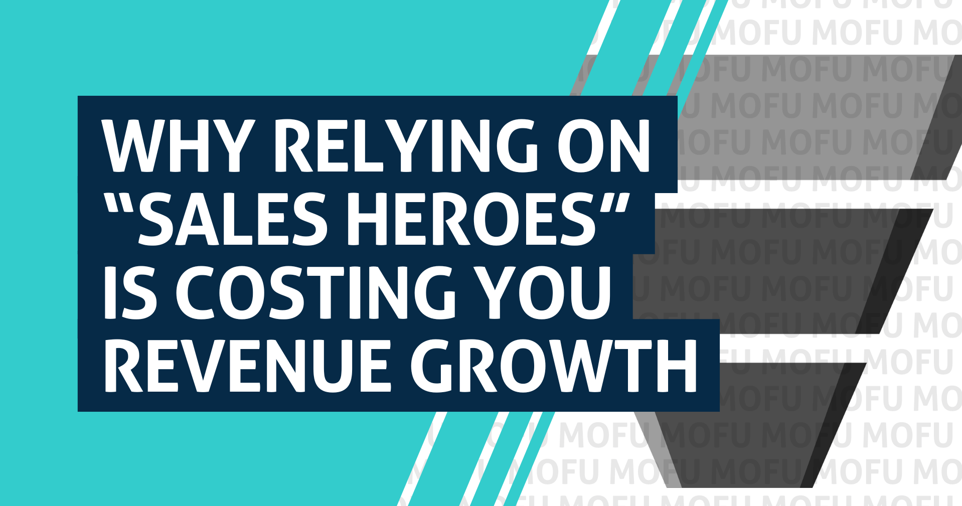 Why Relying on “Sales Heroes” is Costing You Revenue Growth - Tegrita